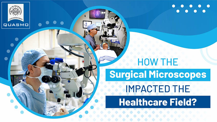 How the Surgical Microscopes Impacted the Healthcare Field?